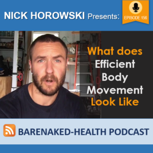 What does Efficient Body Movement Look Like? • Bare Naked Health Podcast